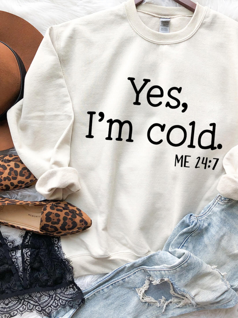 Toperth Yes I Am Cold Sweatshirt – Toperth